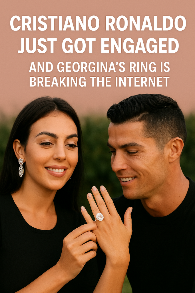 Cristiano Ronaldo Just Got Engaged — And Georgina’s Ring Is Breaking ...