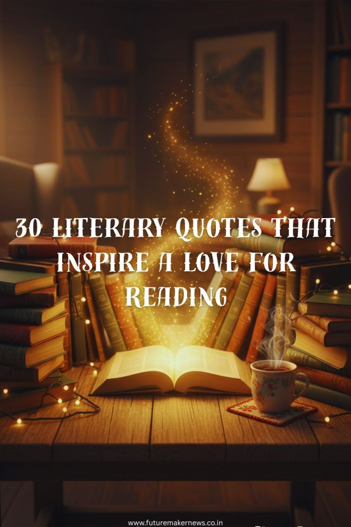 30 Literary Quotes That Will Instantly Make You Want to Read More (Best ...